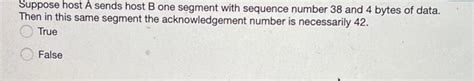 Solved Suppose Host A Sends Host B One Segment With Sequence
