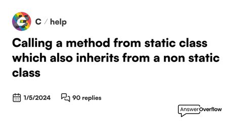 Calling A Method From Static Class Which Also Inherits From A Non Static Class C