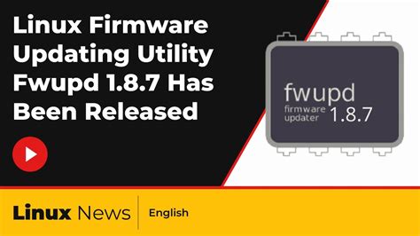 Linux Firmware Updating Utility Fwupd 187 Has Been Released Linux News Youtube