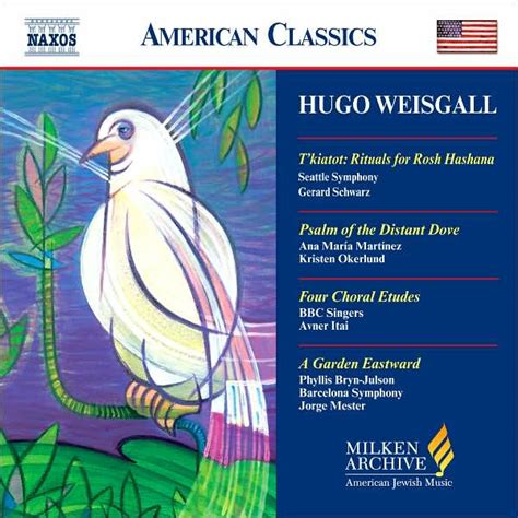Hugo Weisgall Tkiatot Psalm Of The Distant Dove Four Choral Etudes A Garden Eastward By