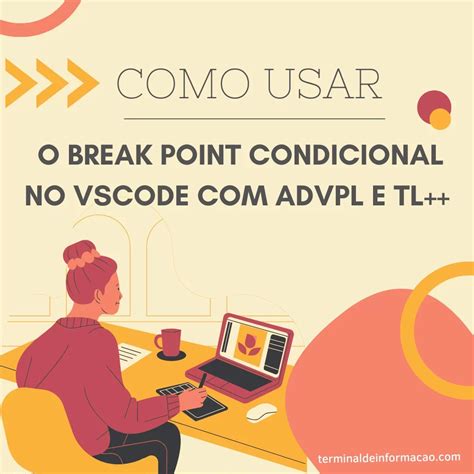 Como Usar O Break Point Condicional No Vscode Com Advpl E Tl