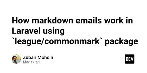 How Markdown Emails Work In Laravel Using `leaguecommonmark` Package