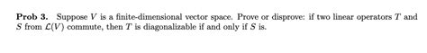 Solved Prob 3 Suppose V Is A Finite Dimensional Vector