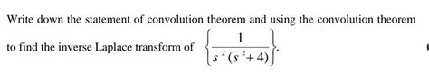 Solved Write Down The Statement Of Convolution Theorem And Chegg
