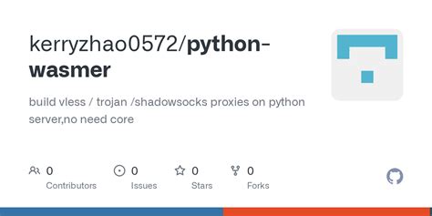 Github Kerryzhao0572python Wasmer Build Vless Trojan Shadowsocks