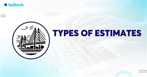 Types Of Estimation Know Definition And Different Types Of Estimates Used In Civil Engineering