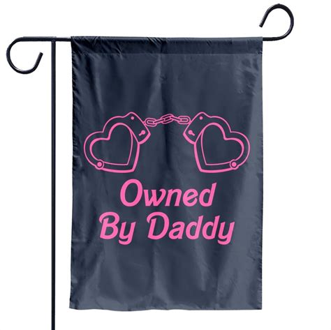 Owned By Daddy Yes Daddy Ddlg Dom Sub Garden Flags Sold By Eric