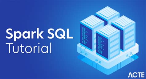 an overview of spark sql tutorial learn in 1 day acte updated 2025