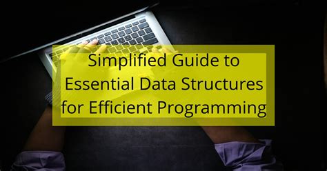 Simplified Guide To Essential Data Structures For Efficient Programming Undercode Testing