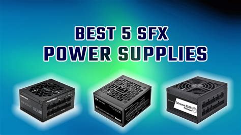 5 Best Sfx Power Supplies For Compact Mini Itx Builds In 2025 Deltias Gaming