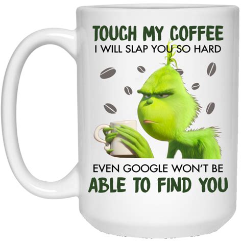 Touch My Coffee Grinch Birthday Christmas T Coffee Mug Shop Today