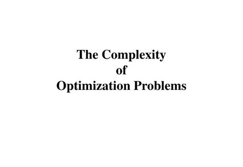 Ppt The Complexity Of Optimization Problems Powerpoint Presentation