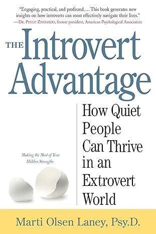 The Introvert Advantage How Quiet People Can Thrive In An Extrovert World Laney Psy D Marti