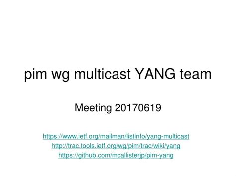 Ppt Pim Wg Multicast Yang Team Powerpoint Presentation Free Download Id 9440411