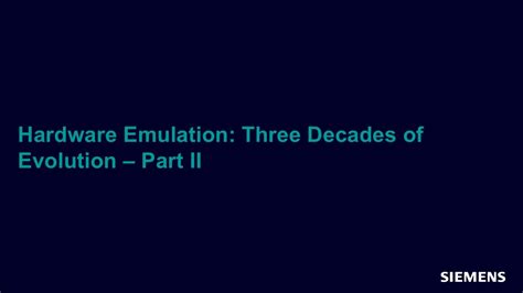 Hardware Emulation Three Decades Of Evolution Part Ii