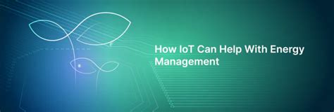 Iot In Energy Management Solutions And Benefits 2025