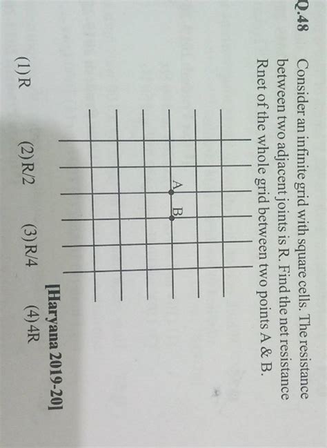 q 48 consider an infinite grid with square cells the resistance between