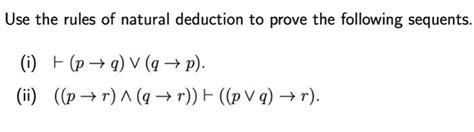 Solved Use The Rules Of Natural Deduction To Prove The