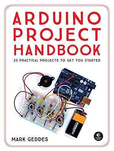 Arduino Project Handbook 25 Practical Projects To Get You Started 1st Edition 2016 NT EDU