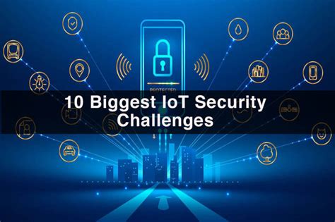 10 Biggest Iot Security Challenges Sataware Blog