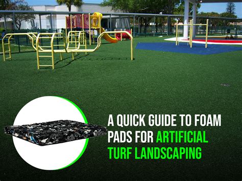 A Quick Guide To Foam Pads For Artificial Turf Landscaping