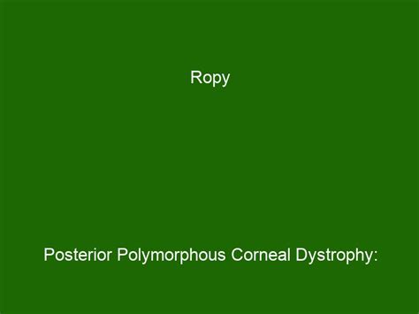 Ropy Posterior Polymorphous Corneal Dystrophy Understanding Symptoms