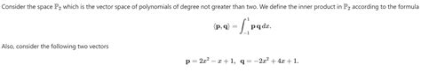 Solved Consider The Space P Which Is The Vector Space Of Chegg