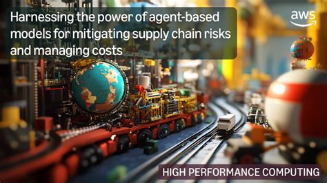 Harnessing The Power Of Agent Based Models For Mitigating Supply Chain Risks And Managing Costs