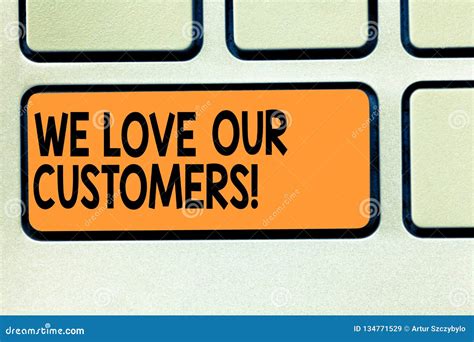 Conceptual Hand Writing Showing We Love Our Customers Business Photo Showcasing Appreciation