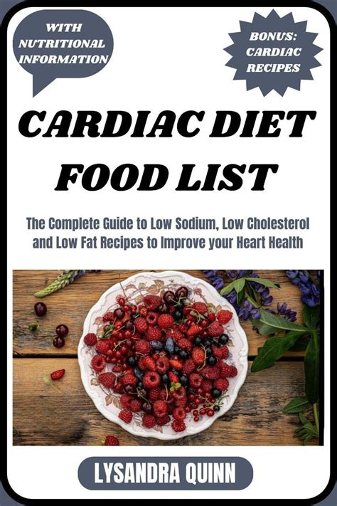 Cardiac Diet Food List The Complete Guide To Low Sodium Low Cholesterol And Low Fat Recipes To