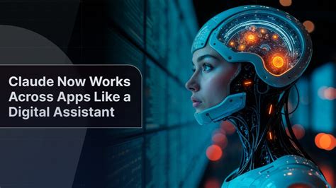 Claude Now Works Across Apps Like A Digital Assistant