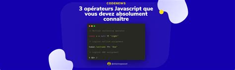 3 Opérateurs Javascript Que Vous Devez Absolument Connaître