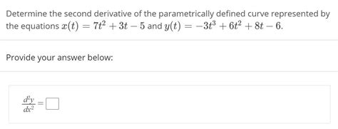 Solved Determine The Second Derivative Of The Parametrically Chegg