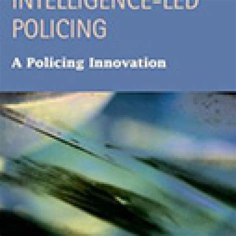 Intelligence Led Policing A Policing Innovation Criminal Law And
