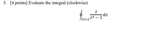 Solved Points Evaluate The Integral Clockwise Chegg Com