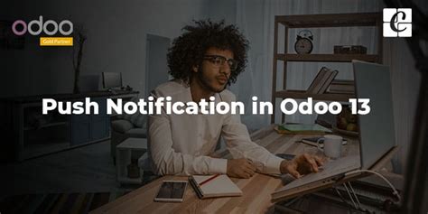Push Notification In Odoo 13
