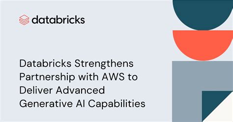 databricks strengthens partnership with aws to deliver advanced generative ai capabilities