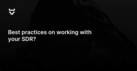 Best Practices On Working With Your SDR Question Prospecting Software Tech Training