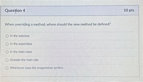 Solved When Overriding A Method Where Should The New Method