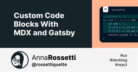 Custom Code Blocks With Mdx And Gatsby Anna Rossetti