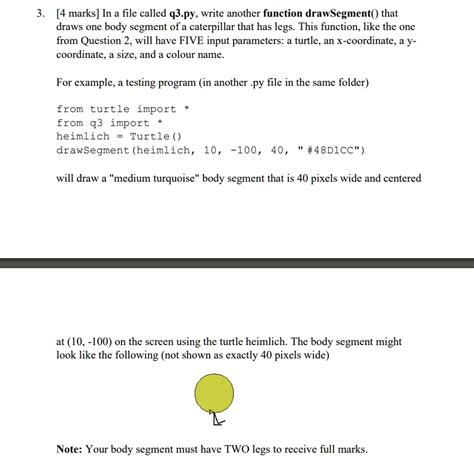 Solved In A File Called 43py Write Another Function Drawsegment That Draws One Body Segment