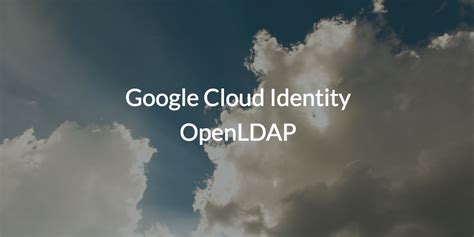 Google Cloud Identity OpenLDAP JumpCloud