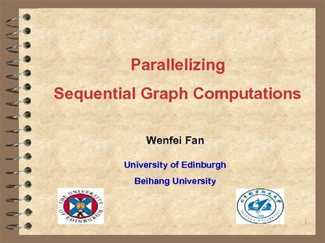 Parallelizing Sequential Graph Computations Wenfei Fan University Of