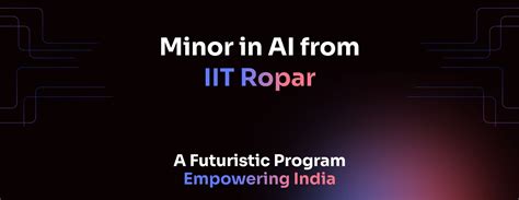 Iit Ropar Minor In Ai Curriculum Dates And Price Dataconomy