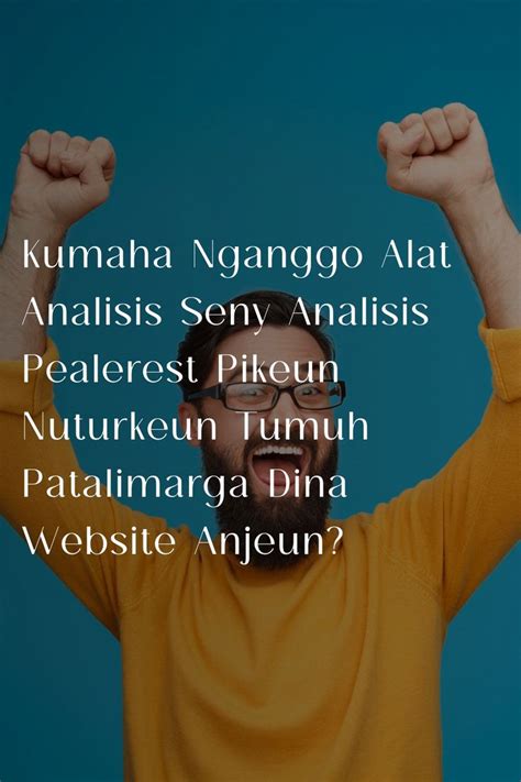 Kumaha Nganggo Alat Analisis Seny Analisis Pealerest Pikeun Nuturkeun