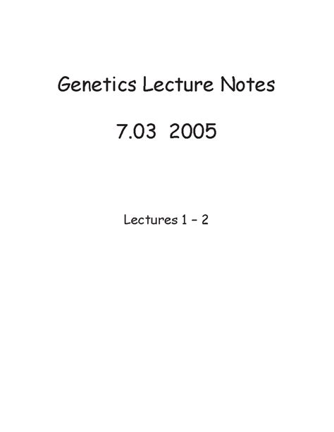 Lecture Notes 1 2 Genetics Lecture Notes 7 2005 Lectures 1 2 Lecture 1 We Will Begin This