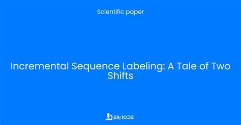 Es Iode On Linkedin Scientific Research Incremental Sequence Labeling A Tale Of Two Shifts…