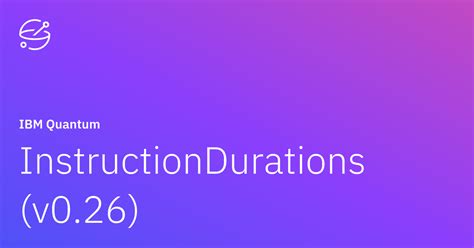 Instructiondurations V0 26 Ibm Quantum Documentation