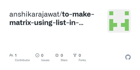 Github Anshikarajawatto Make Matrix Using List In Python