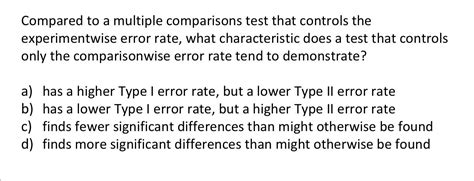 Solved Compared To A Multiple Comparisons Test That Controls